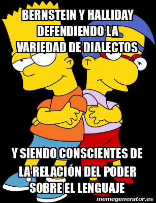Meme Personalizado - BerNstein y HALLIDAY defendiendo la variedad de ...