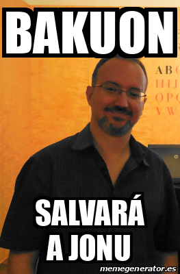 Meme Personalizado - bakuon salvará a jonu - 32329576