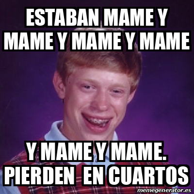 Meme Bad Luck Brian - ESTABAN MAME Y MAME Y MAME Y MAME Y MAME Y MAME ...
