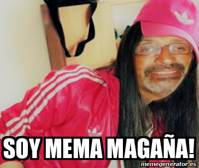 Meme Personalizado - Soy mema magaña! - 32330482