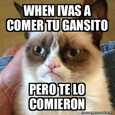 Meme Grumpy Cat - when ivas a comer tu gansito pero te lo comieron ...
