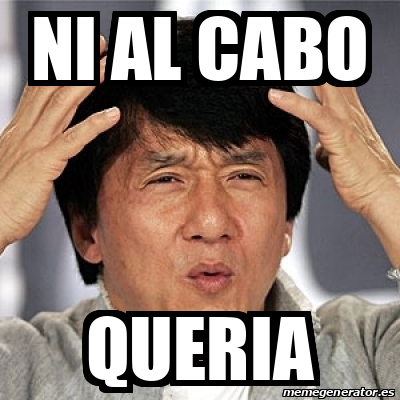 Meme Jackie Chan - ni al cabo queria - 32330929