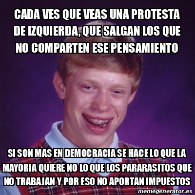Meme Bad Luck Brian - cada ves que veas una protesta de izquierda, QUE ...