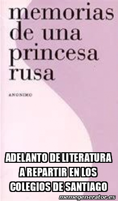 Meme Personalizado - Adelanto de literatura a repartir en los colegios ...
