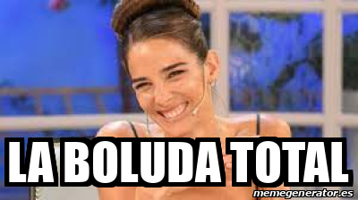 Meme Personalizado - la boluda total - 32332500