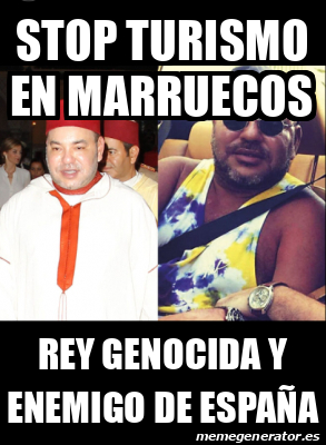 Meme Personalizado - Stop turismo en marruecos Rey genocida y enemigo ...