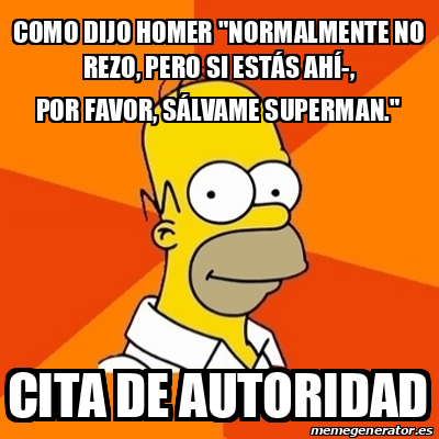 Meme Homer - Como dijo Homer "Normalmente no rezo, pero si estás ahí ...