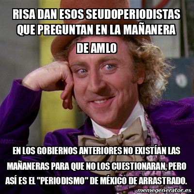 Meme Willy Wonka - RISA DAN ESOS SEUDOPERIODISTAS QUE PREGUNTAN EN LA ...