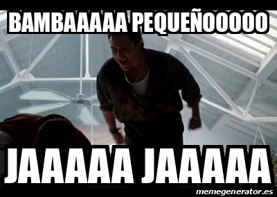 Meme Personalizado - Bambaaaaa pequeñooooo Jaaaaa jaaaaa - 32332861