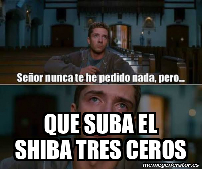 Meme Personalizado - Que suba el Shiba tres ceros - 32333077