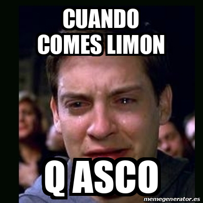 Meme crying peter parker - cuando comes limon q asco - 32333117