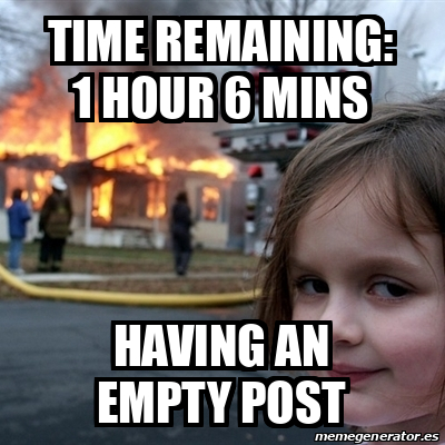 Meme Disaster Girl - Time remaining: 1 hour 6 mins HAVING AN EMPTY POST ...