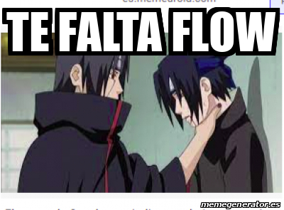 Meme Personalizado - te falta flow - 32333187