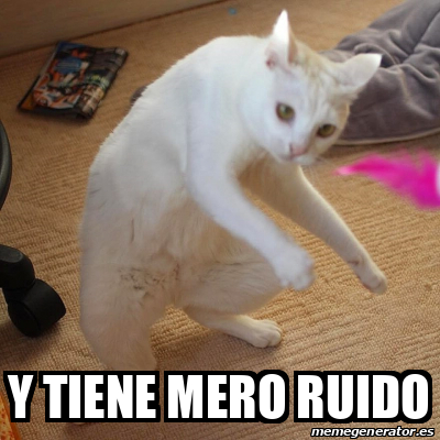 Meme Personalizado - Y tiene mero ruido - 32333269