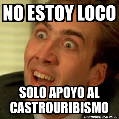 Meme No me digas - no estoy loco solo apoyo al castrouribismo - 32333458