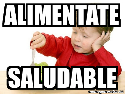 Meme Personalizado - alimentate saludable - 32333770