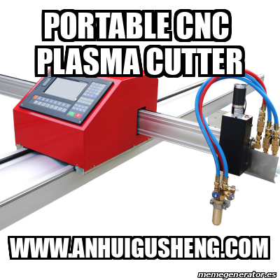 Meme Personalizado - Portable cnc plasma cutter www.anhuigusheng.com ...