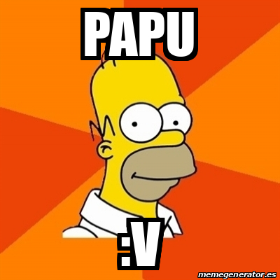 Meme Homer - Papu :v - 32334090