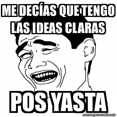 Meme Yao Ming 2 - Me decías que tengo las ideas claras Pos yasta - 32334998
