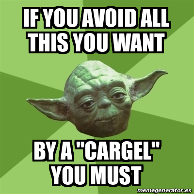 Meme Yoda - IF YOU AVOID ALL THIS YOU WANT BY A "CARGEL" YOU MUST ...