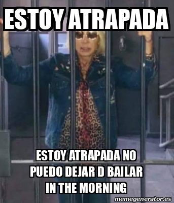 Meme Personalizado - estoy atrapada estoy atrapada no puedo dejar d ...