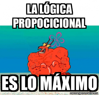 Meme Personalizado - La lógica propocicional Es lo máximo - 32335610