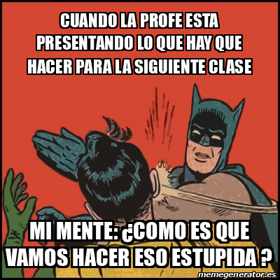Meme Batman slaps Robin - cuando la profe esta presentando lo que hay ...