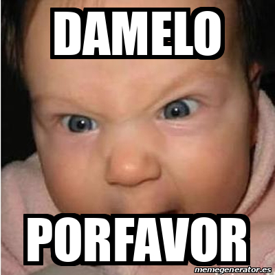 Meme Bebe furioso - Damelo Porfavor - 32336765