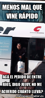 Meme Personalizado - Menos mal que vine rápido Acá el pedido de entre ...