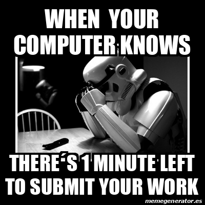 Meme Sad Trooper - When your computer knows THERE´S 1 MINUTE LEFT TO ...