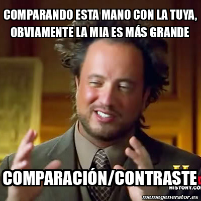 Meme Ancient Aliens - comparando esta mano con la tuya, obviamente la ...