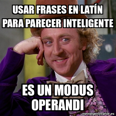 Meme Willy Wonka - Usar frases en latín para parecer inteligente Es un ...