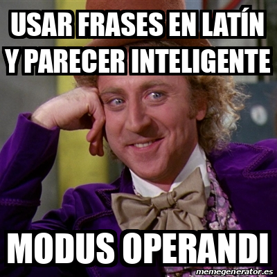 Meme Willy Wonka - Usar frases en latín y parecer inteligente Modus ...