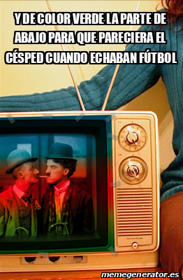 Meme Personalizado - Y de color verde la parte de abajo para que ...
