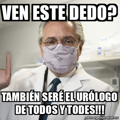Meme Personalizado - ven este dedo? TAMBIÉN seré el URÓLOGO de todos y ...