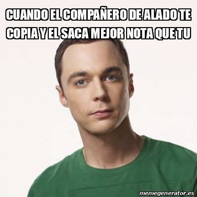 Meme Sheldon Cooper - cuando el compañero de alado te copia y el saca ...