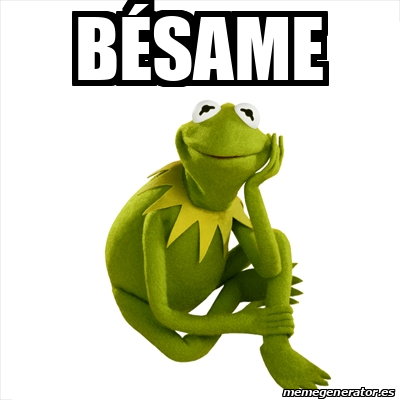 Meme Kermit the frog - Bésame - 32339287