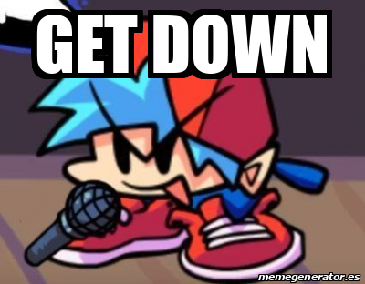 Meme Personalizado - get down - 32339496