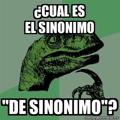Meme Filosoraptor - ¿cual es el sinonimo "de sinonimo"? - 32339523