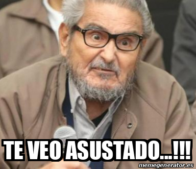 Meme Personalizado - Te veo Asustado...!!! - 32339561