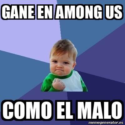 Meme Bebe Exitoso - gane en among us como el malo - 32339583