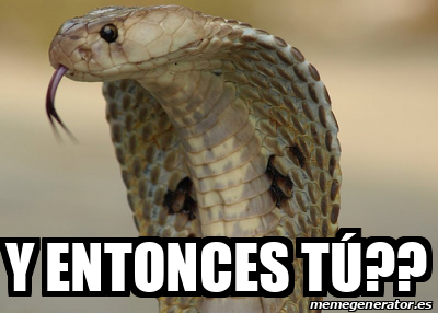 Meme Personalizado - Y entonces tú?? - 32339636