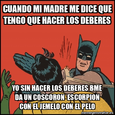 Meme Batman slaps Robin - cuando mi madre me dice que tengo que hacer ...
