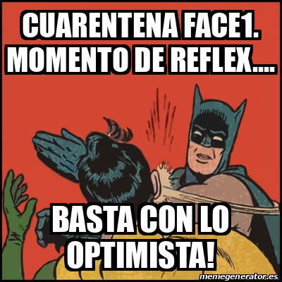 Meme Batman slaps Robin - Cuarentena face1. Momento de reflex.... Basta ...
