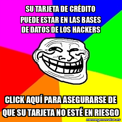 Meme Troll - Su tarjeta de crédito puede estar en las bases de datos de ...