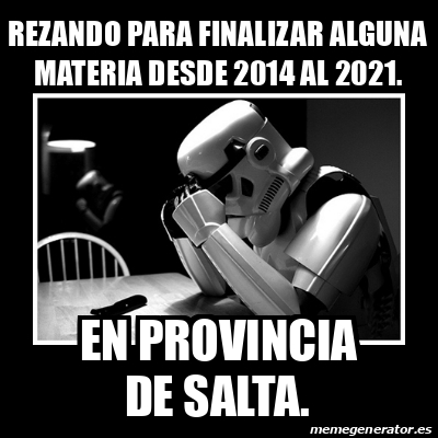 Meme Sad Trooper - Rezando para finalizar alguna materia desde 2014 al ...
