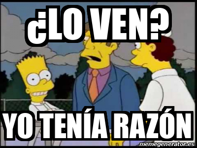 Meme Personalizado - ¿LO VEN? YO TENÍA RAZÓN - 32341688