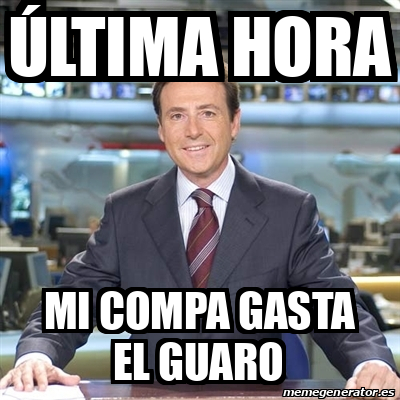 Meme Matias Prats - Última hora Mi compa gasta el guaro - 32341908
