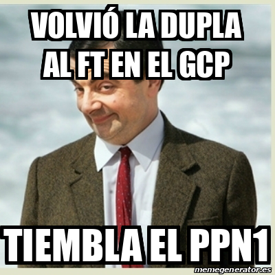 Meme Mr Bean - Volvió la dupla al FT en el GCP tiembla el PPN1 - 32342078