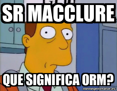 Meme Personalizado - Sr Macclure que significa orm? - 32343511